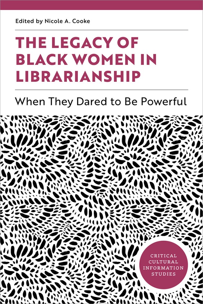 296: The Legacy of Black Women in Librarianship: When They Dared to Be ...